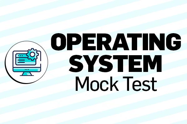 Operating System Mock Test Operating System Mock Test